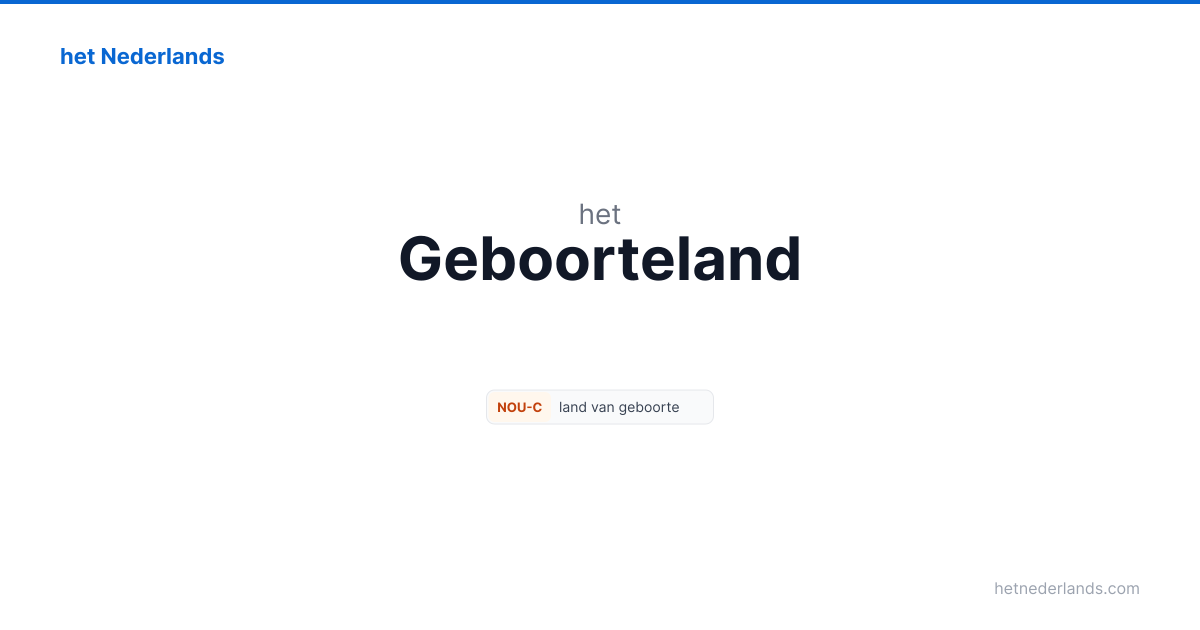 het Geboorteland (1 definition) | Het Nederlands